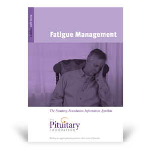 Fatigue Management Booklet - Pituitary Foundation